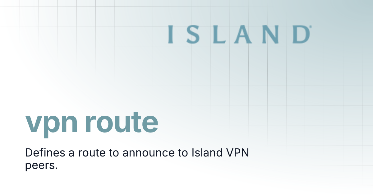 vpn route | Island Router CLI Reference Guide 2.3.2 | Island Router ...