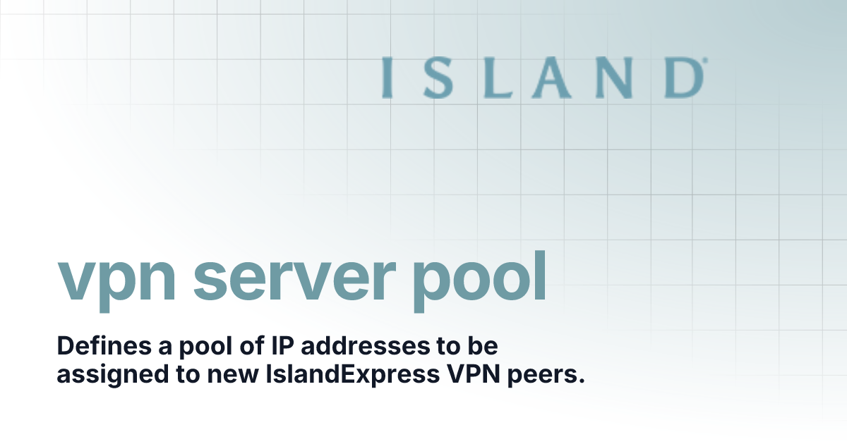 vpn server pool | Island Router CLI Reference Guide 2.3.2 | Island Router Documentation