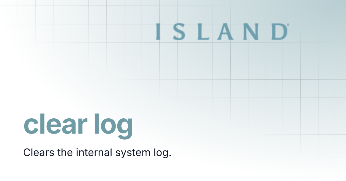 clear log | Island Router CLI Reference Guide 2.3.2 | Island Router ...