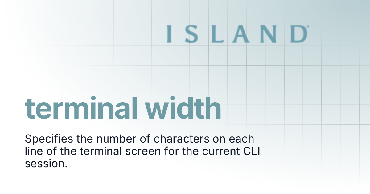 terminal width | Island Router Documentation