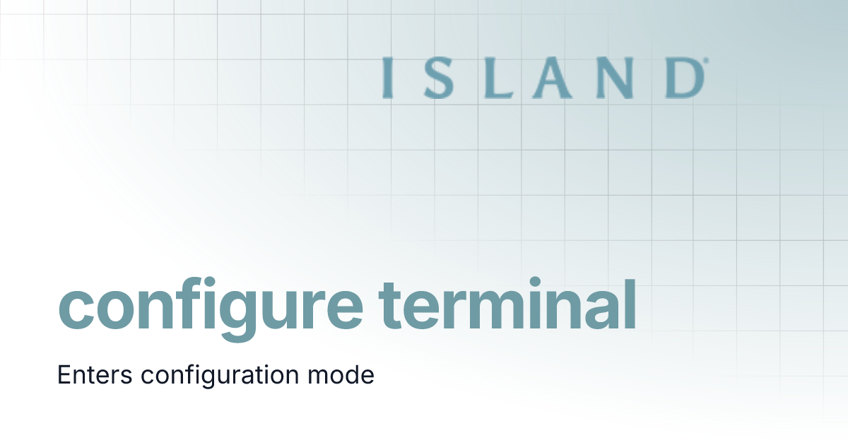 configure terminal | Island Router Documentation