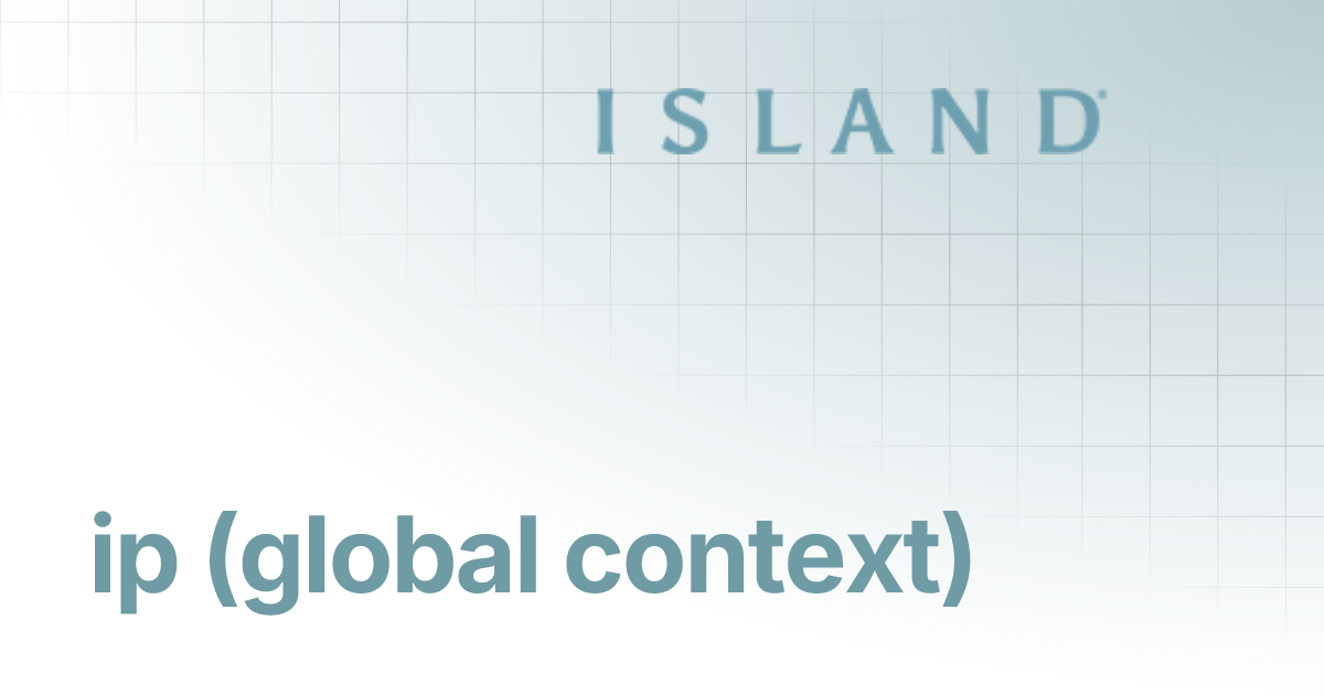 ip (global context) | Island Router CLI Reference Guide 2.3.2 | Island Router Documentation