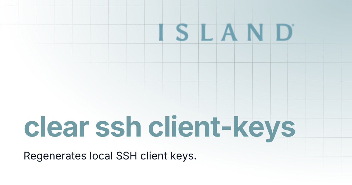 clear ssh client-keys | Island Router CLI Reference Guide 2.3.2 ...