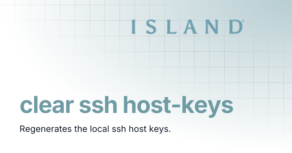 clear ssh host-keys | Island Router Documentation