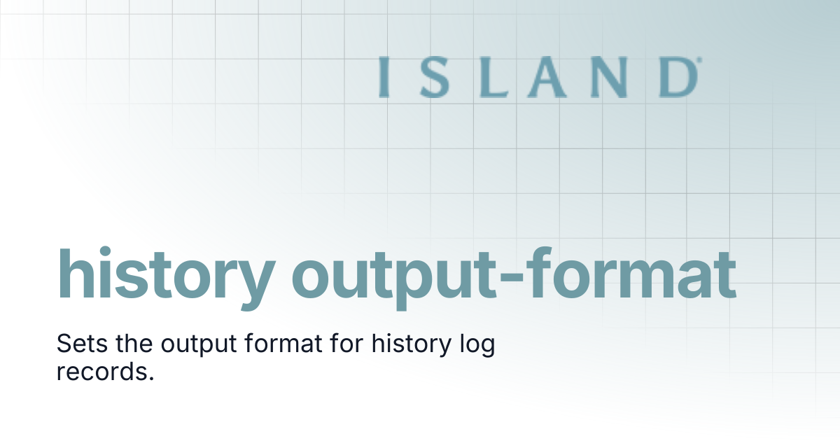 history output-format | Island Router Documentation